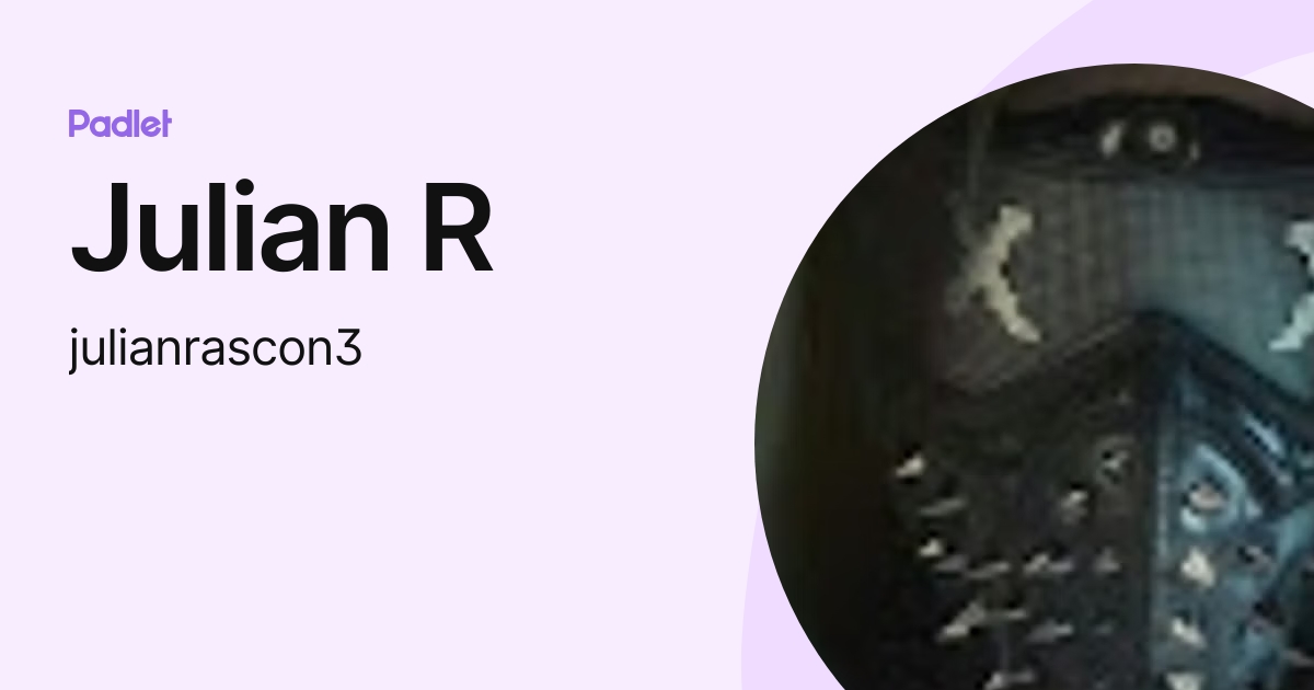 Julian R (julianrascon3) profile | Padlet