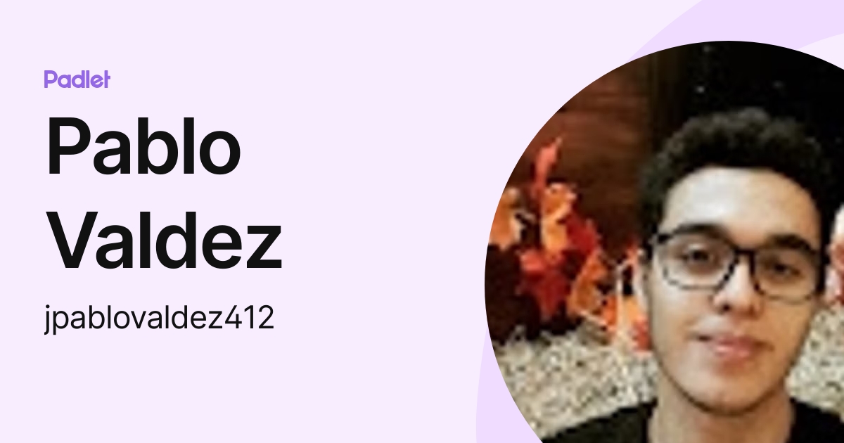 Pablo Valdez (jpablovaldez412) profile | Padlet