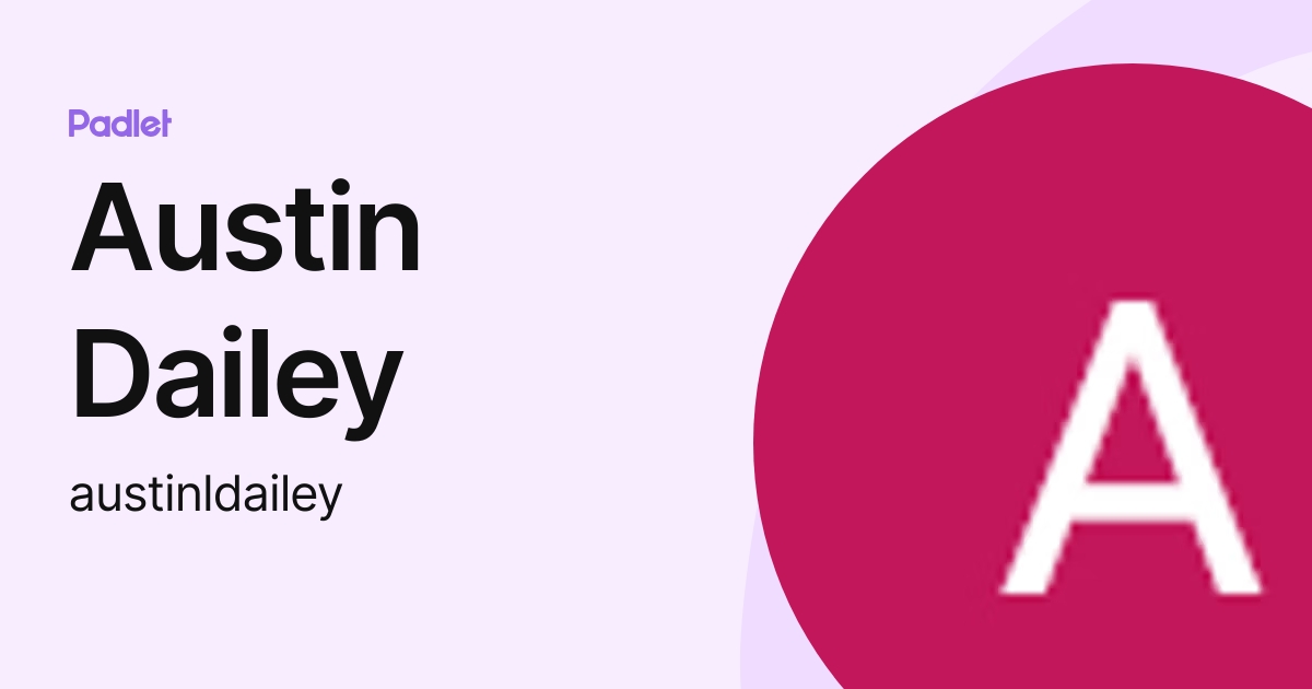Austin Dailey (austinldailey) profile | Padlet