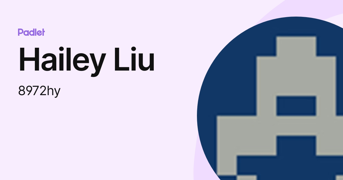 Hailey Liu (8972hy) profile | Padlet