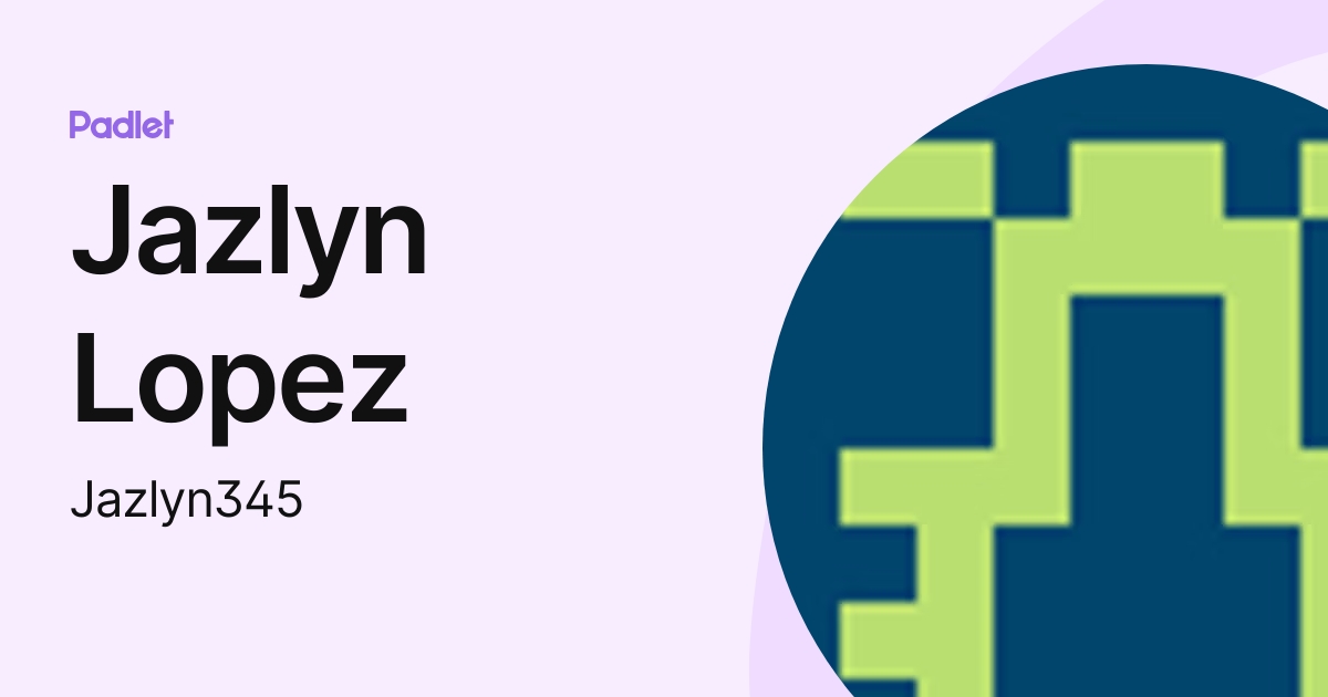 Jazlyn Lopez (Jazlyn345) profile | Padlet