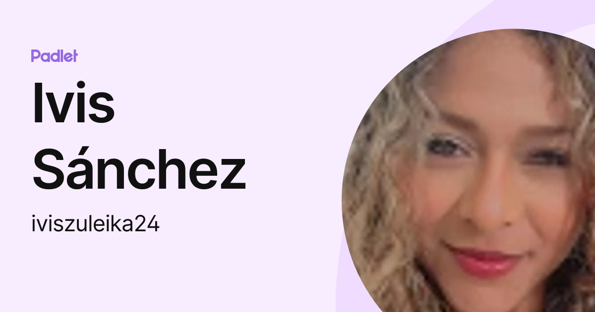 Ivis Sánchez (iviszuleika24) profile | Padlet
