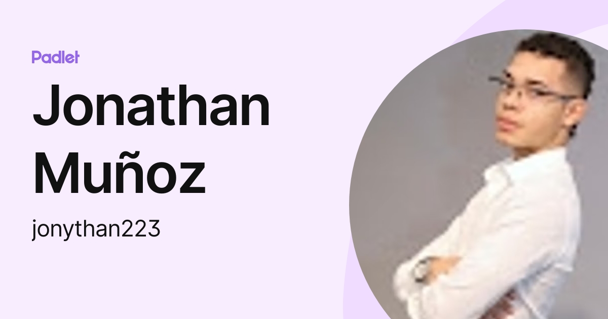 Jonathan Muñoz (jonythan223) profile | Padlet