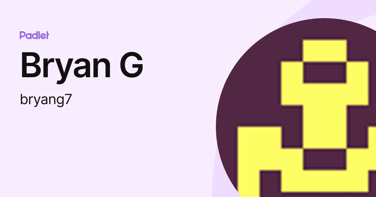 Bryan G (bryang7) profile | Padlet
