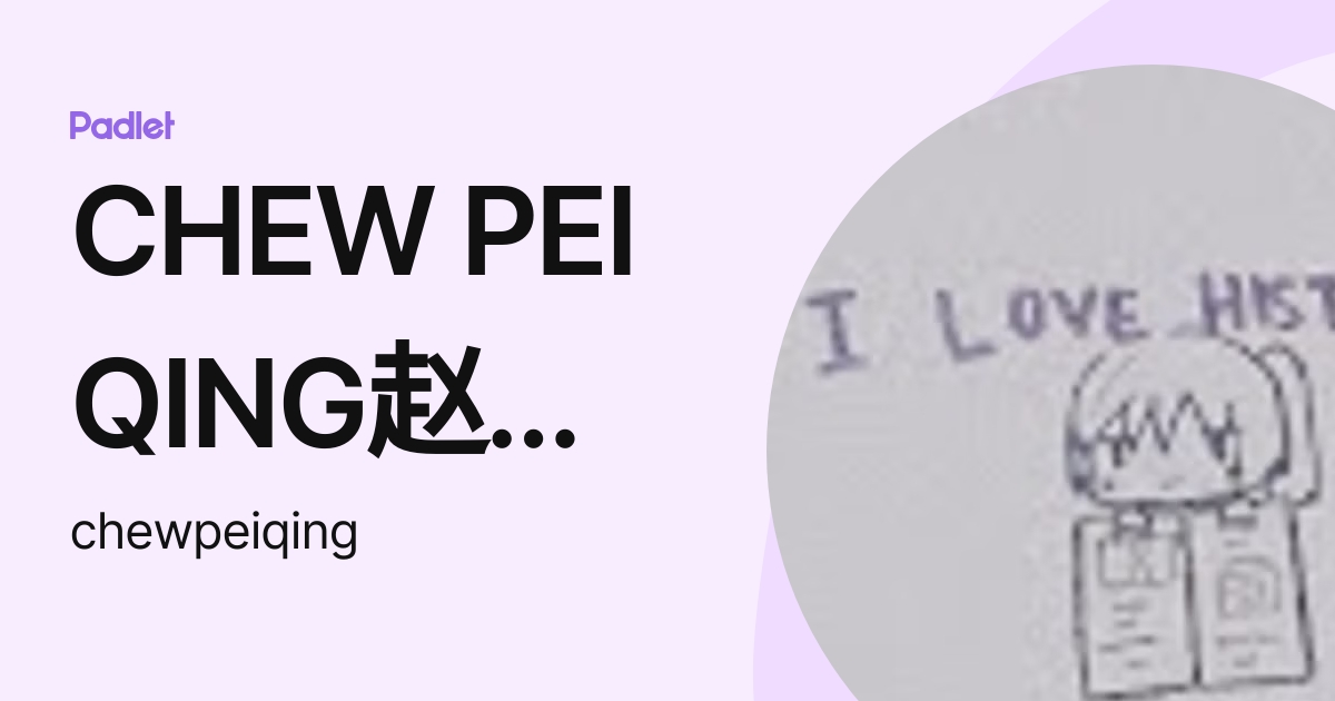 CHEW PEI QING赵珮卿 (chewpeiqing) profile | Padlet