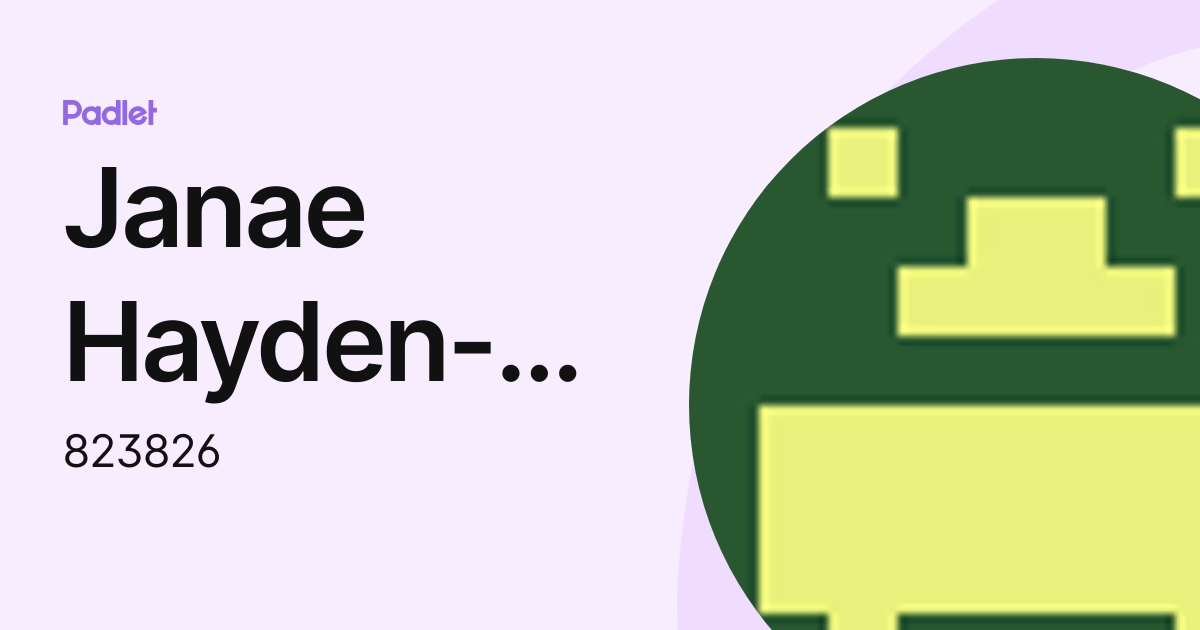 Janae Hayden-Gonzalez (823826) profile | Padlet