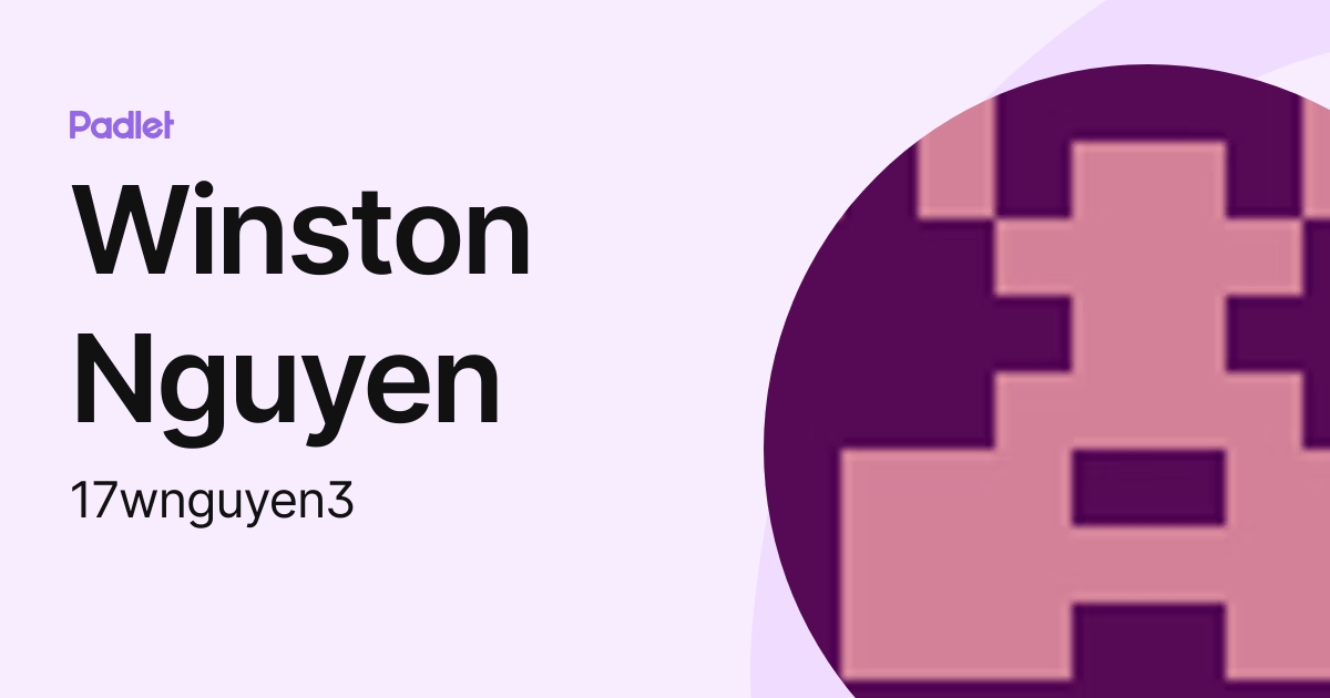 Winston Nguyen (17wnguyen3) profile | Padlet