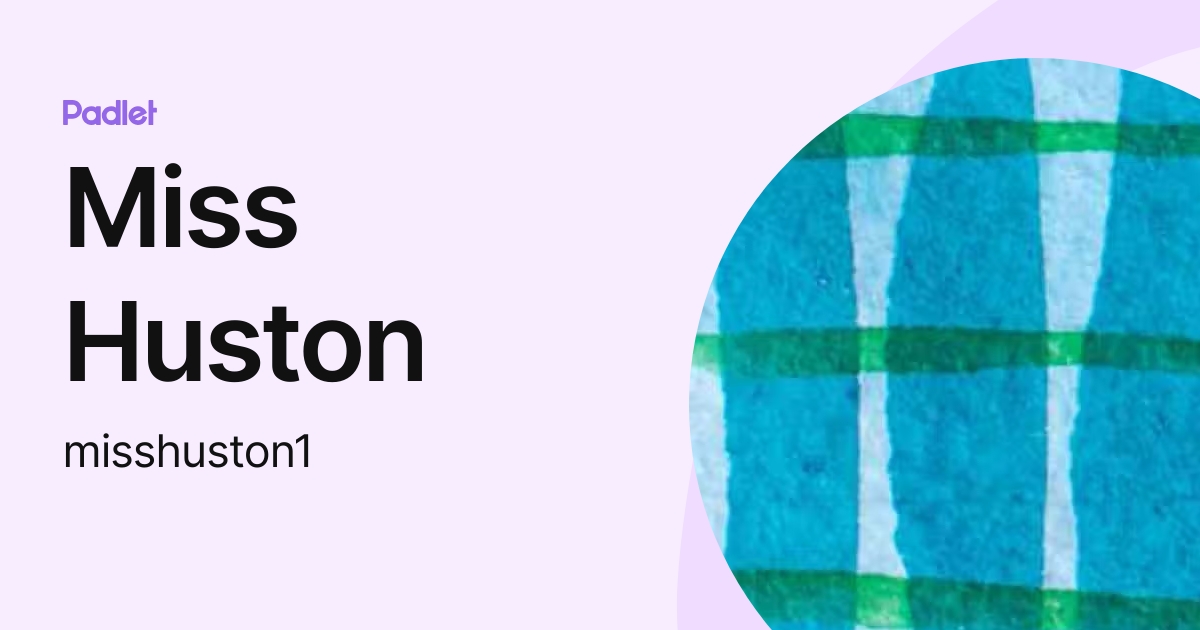 Miss Huston (misshuston1) profile | Padlet