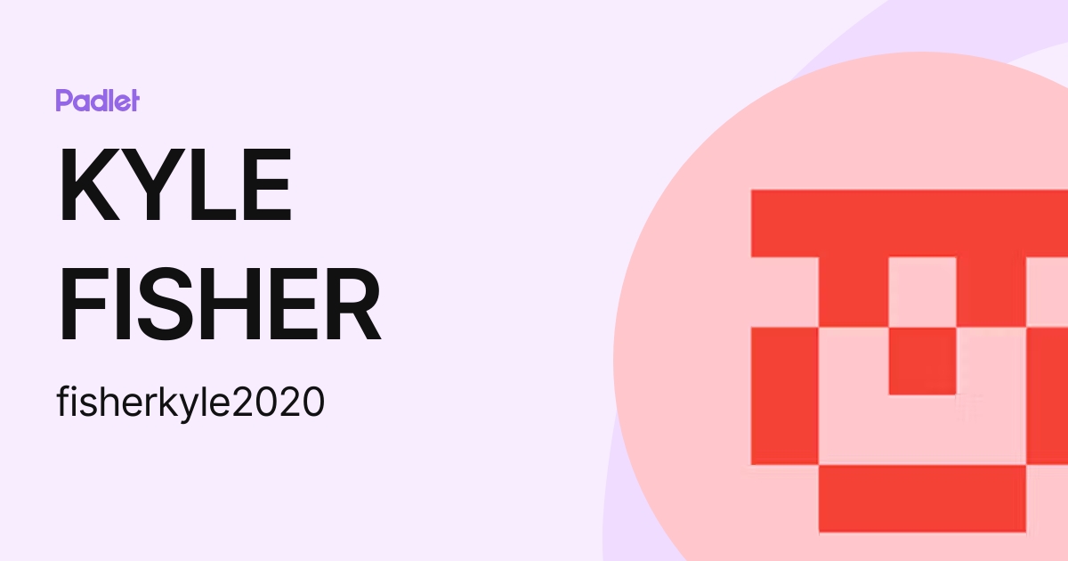 KYLE FISHER (fisherkyle2020) profile | Padlet