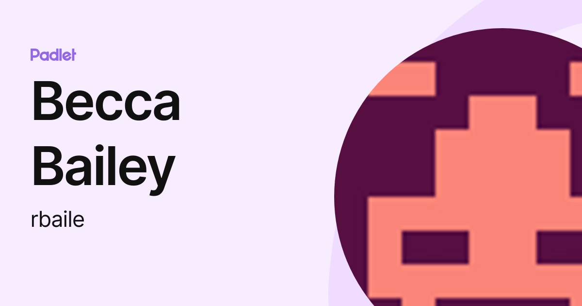 Becca Bailey (rbaile) profile | Padlet