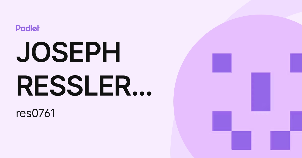 JOSEPH RESSLER [student] (res0761) profile | Padlet