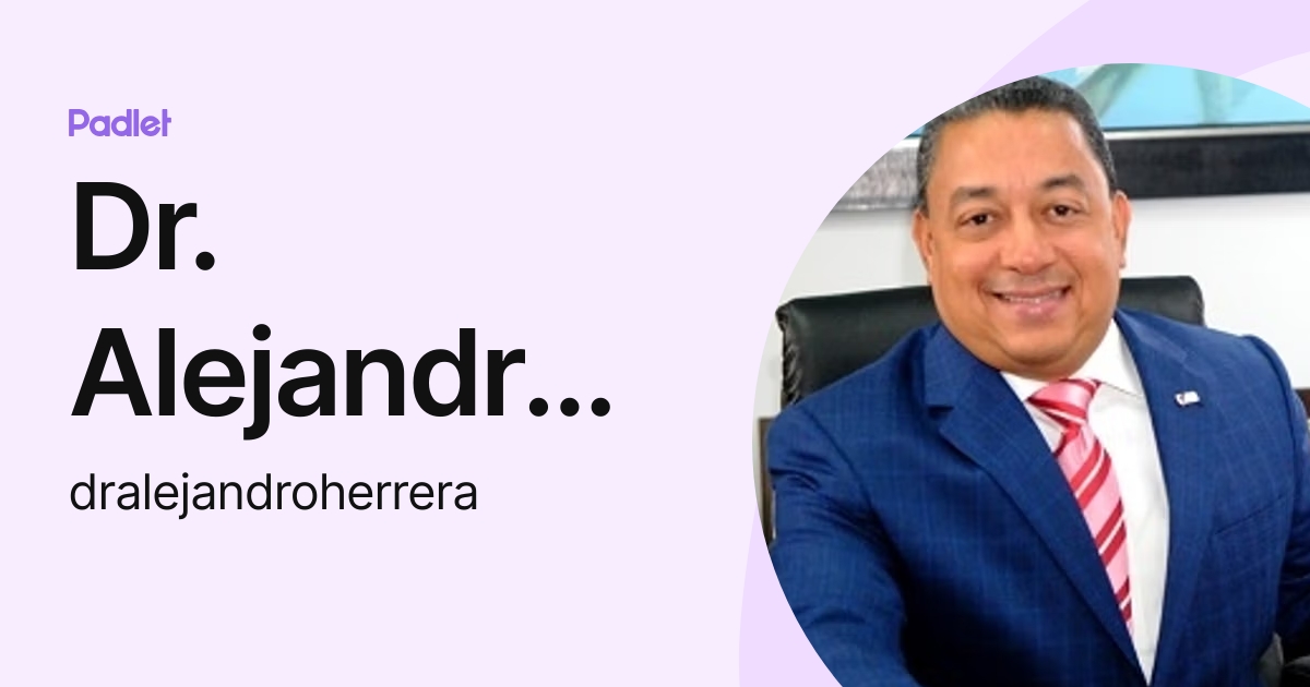 Dr. Alejandro Herrera (dralejandroherrera) profile | Padlet