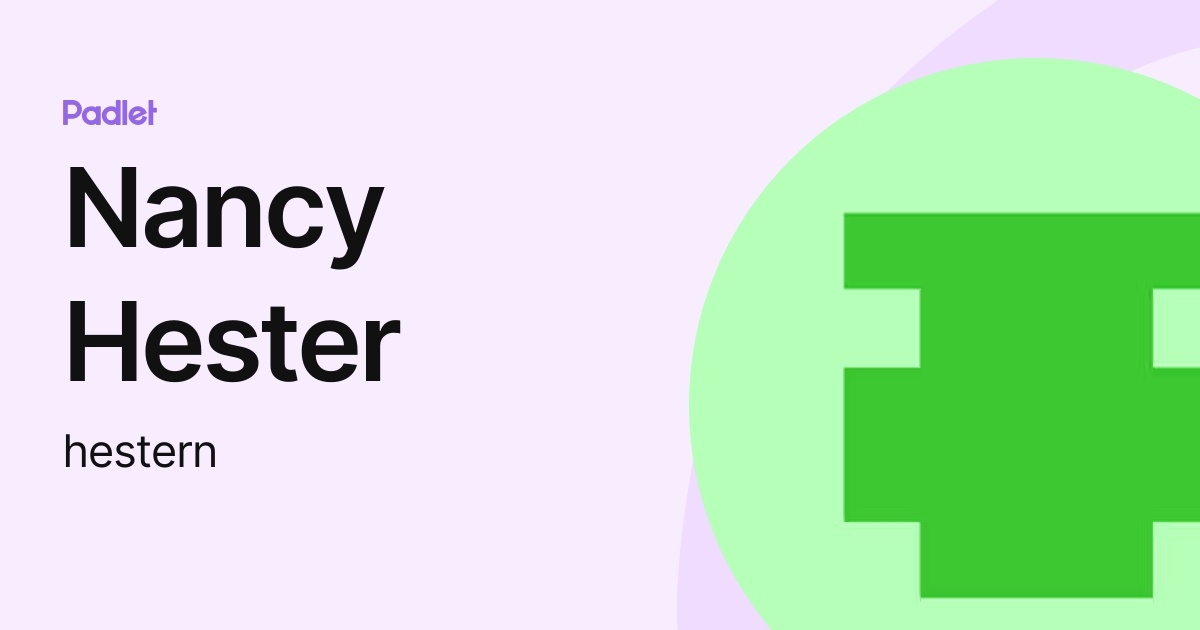 Nancy Hester (hestern) profile | Padlet