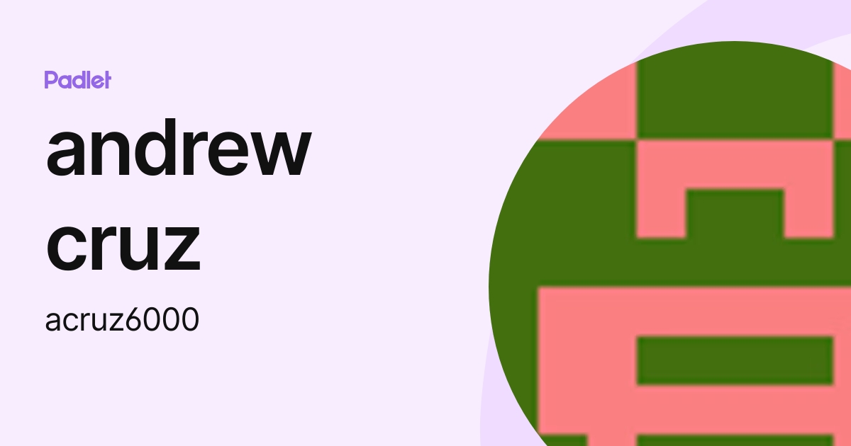 andrew cruz (acruz6000) profile | Padlet