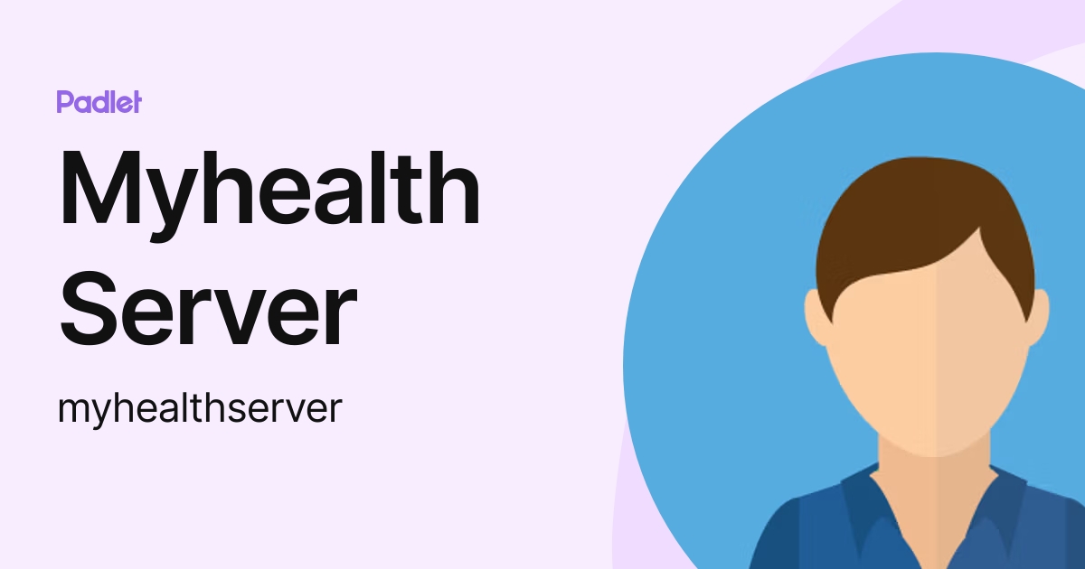 Myhealth Server (myhealthserver) profile | Padlet