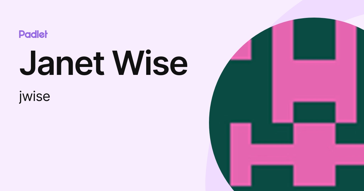 Janet Wise (jwise) profile | Padlet