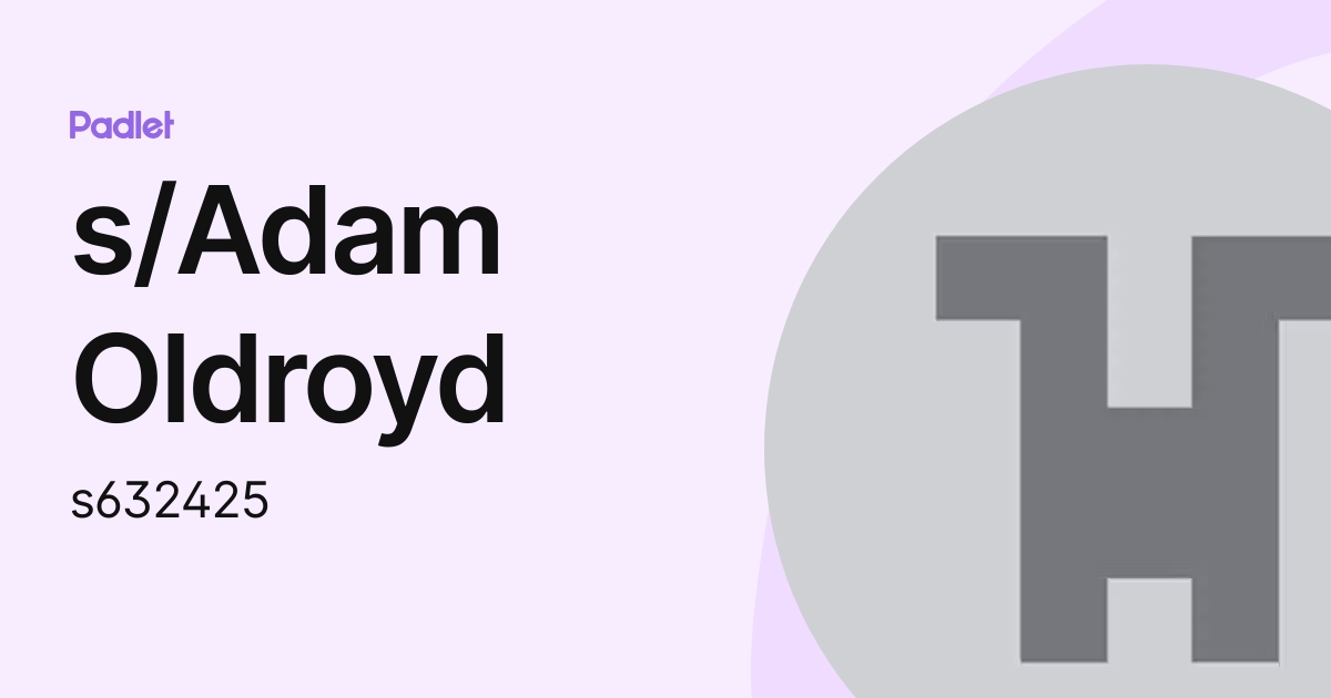 s/Adam Oldroyd (s632425) profile | Padlet