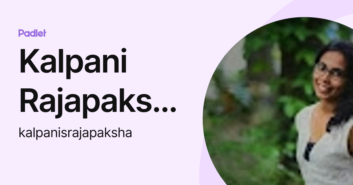 Kalpani Rajapaksha (kalpanisrajapaksha) profile | Padlet