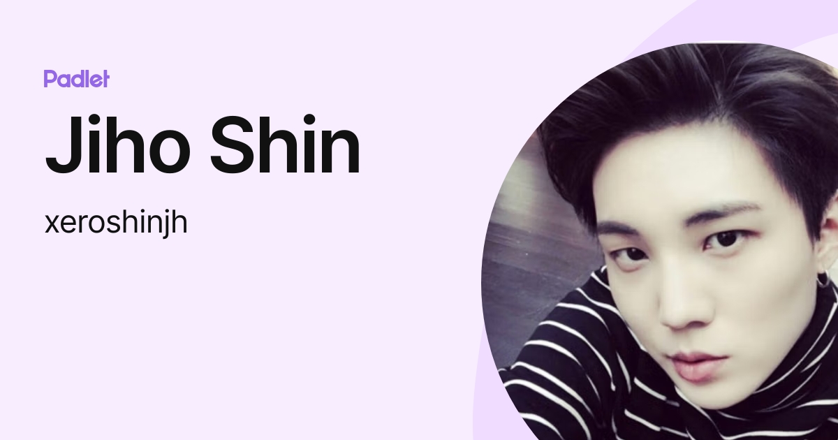 Jiho Shin (xeroshinjh) profile | Padlet