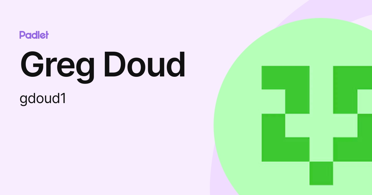 Greg Doud (gdoud1) profile | Padlet
