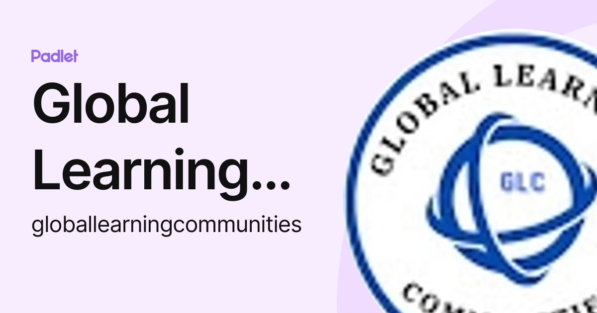 Global Learning Communities (globallearningcommunities) profile | Padlet