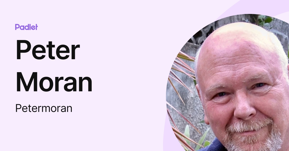 Peter Moran (Petermoran) profile | Padlet