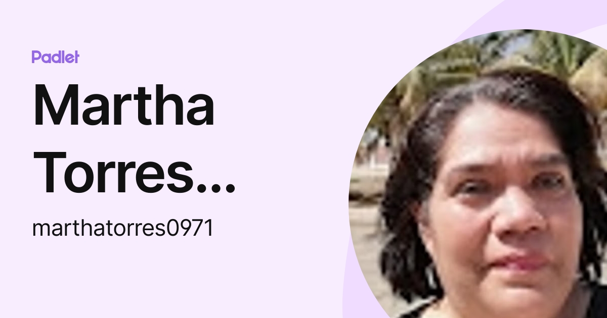 Martha Torres Céspedes (marthatorres0971) profile | Padlet