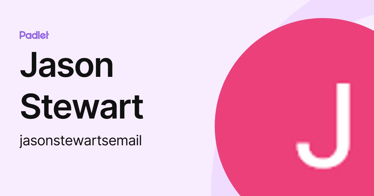 Jason Stewart (jasonstewartsemail) profile | Padlet