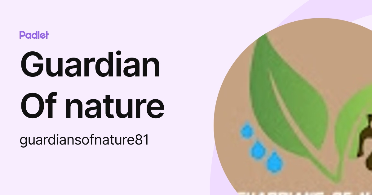 Guardian Of nature (guardiansofnature81) profile | Padlet