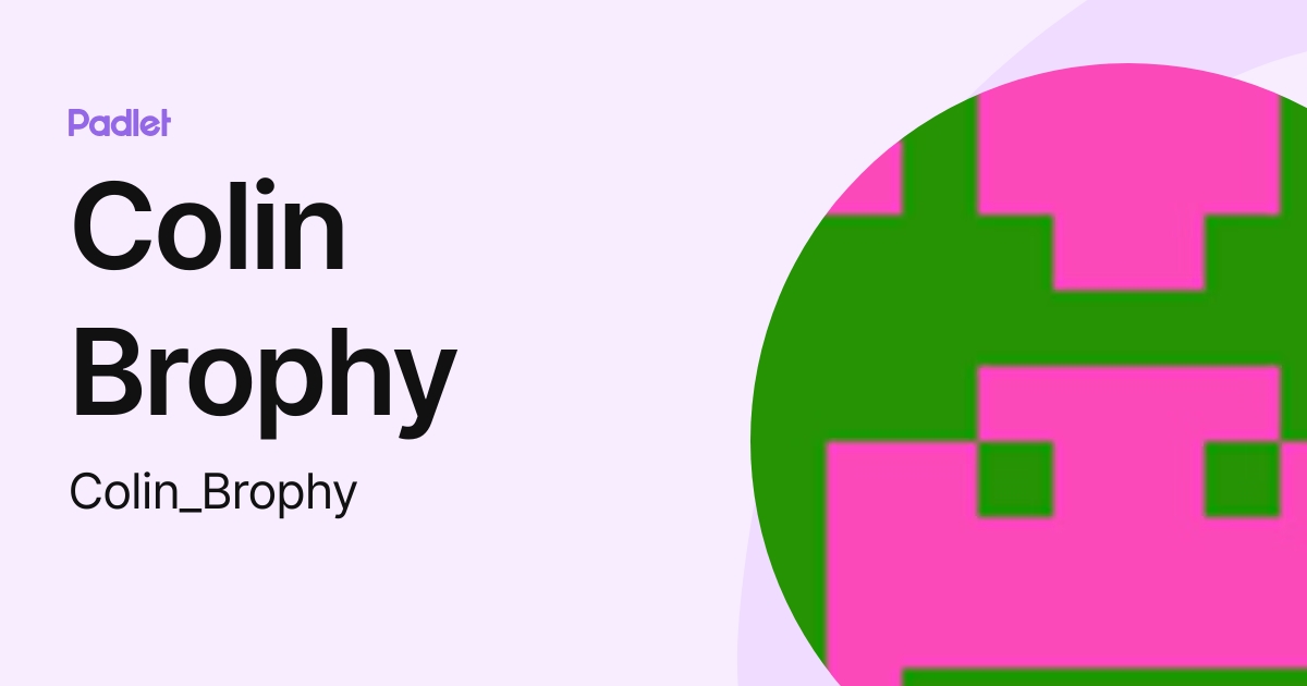 Colin Brophy (Colin_Brophy) profile | Padlet