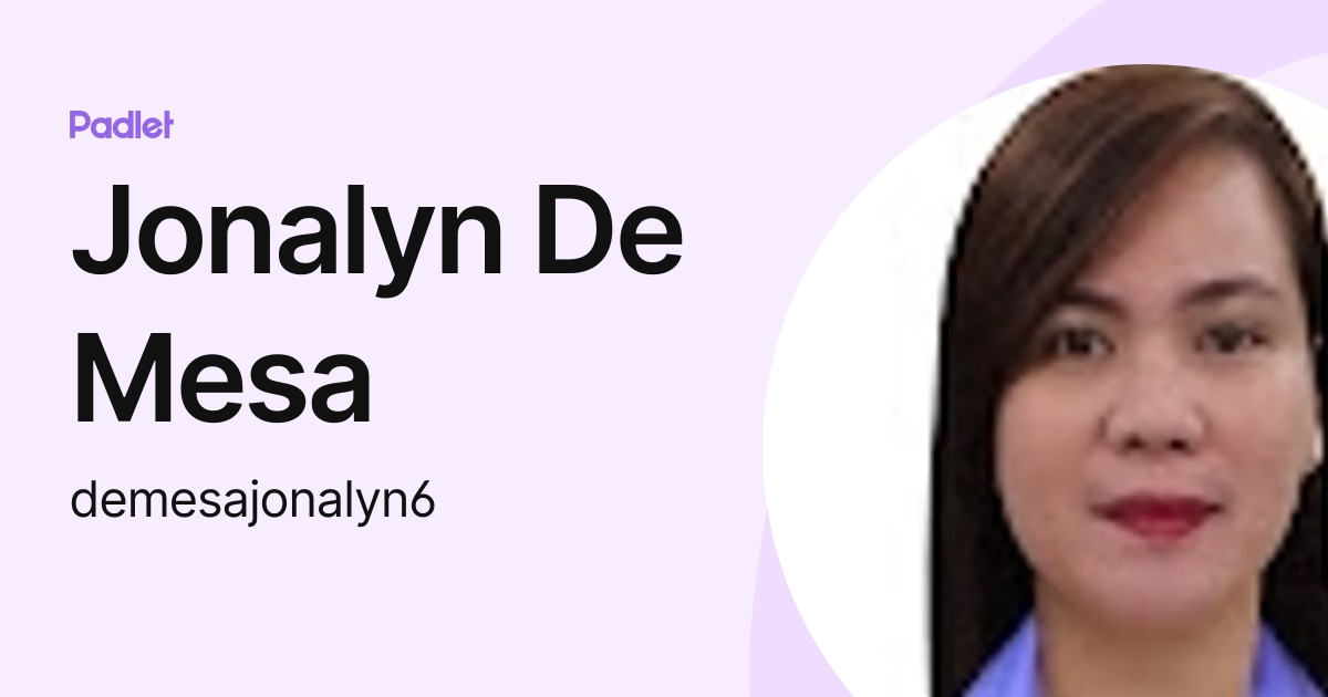Jonalyn De Mesa (demesajonalyn6) profile | Padlet