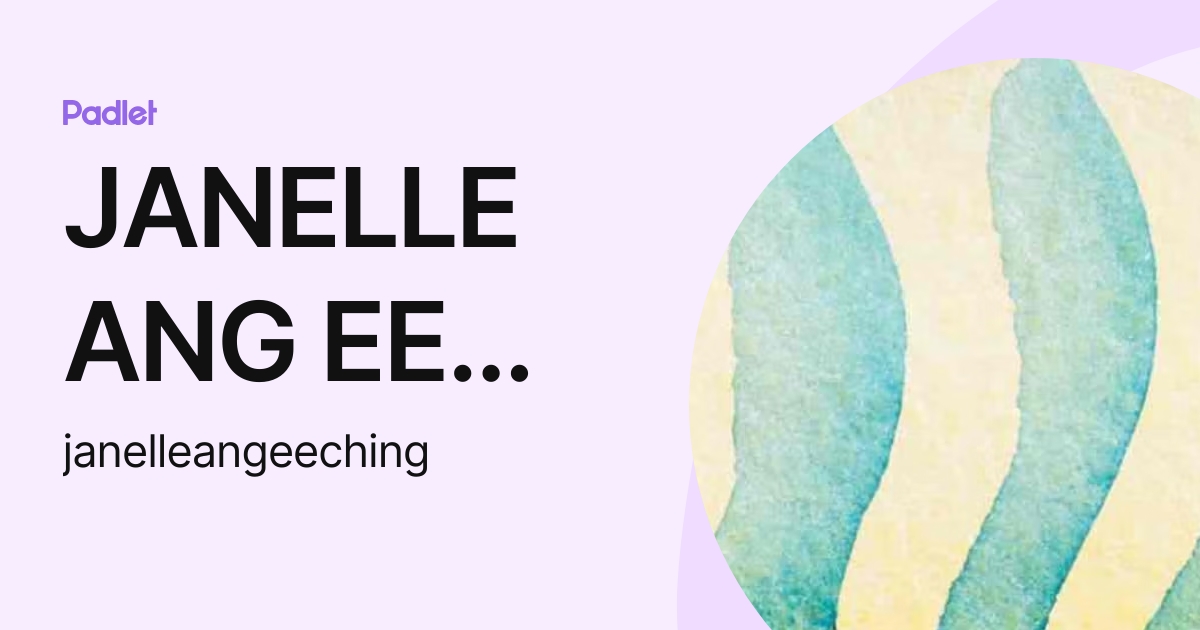 JANELLE ANG EE CHING (janelleangeeching) profile | Padlet