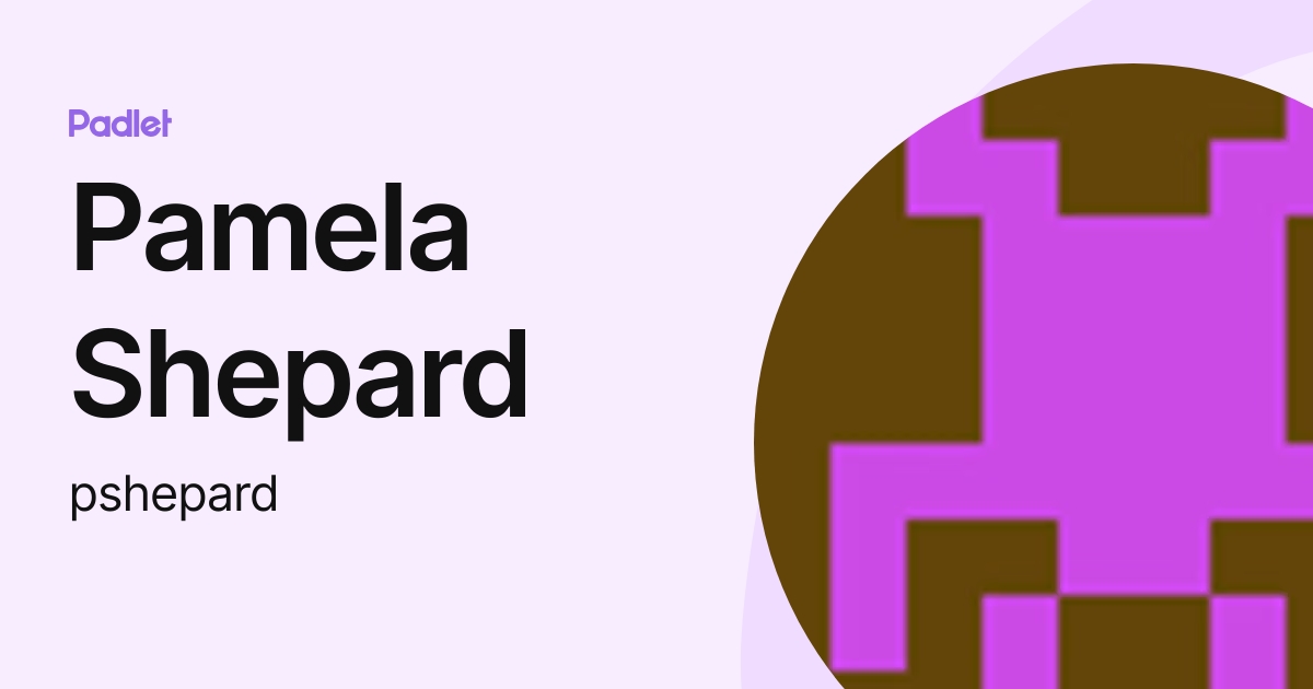 Pamela Shepard (pshepard) profile | Padlet