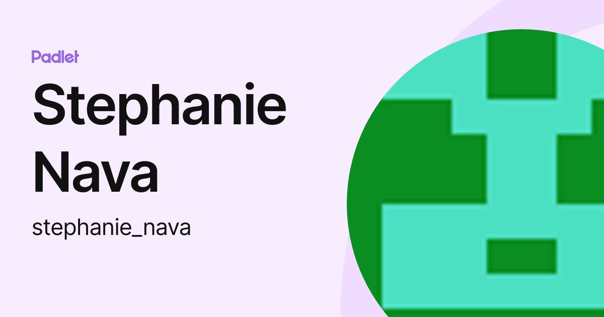 Stephanie Nava (stephanie_nava) profile | Padlet