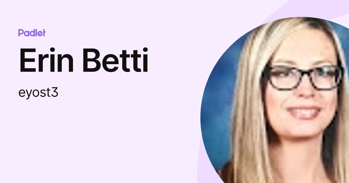 Erin Betti (eyost3) profile | Padlet