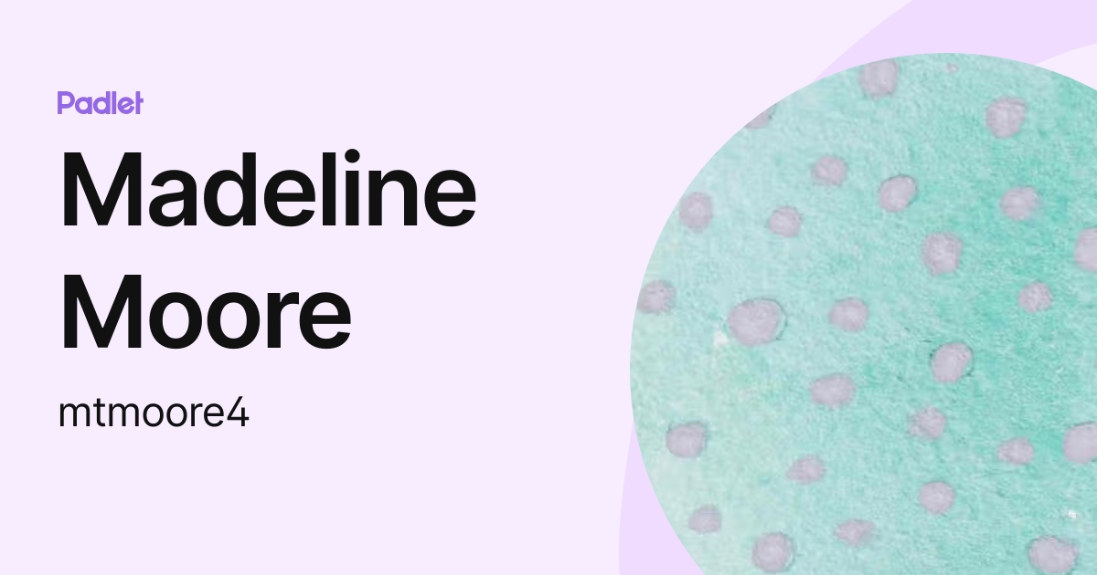 Madeline Moore (mtmoore4) profile | Padlet