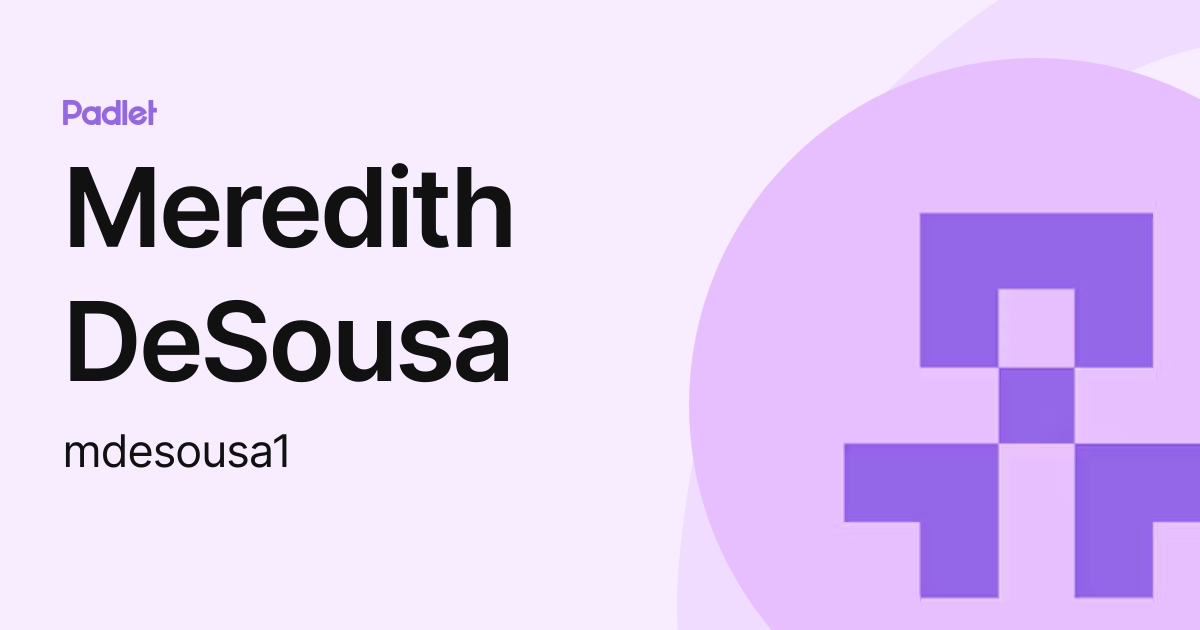 Meredith DeSousa (mdesousa1) profile | Padlet