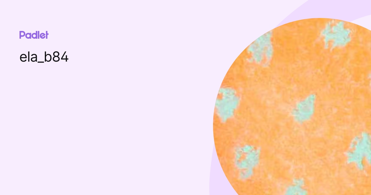 ela_b84 profile | Padlet