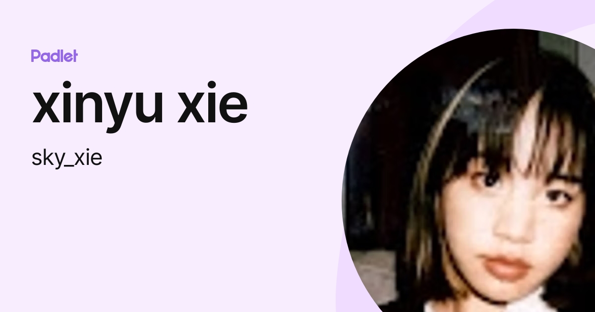 xinyu xie (sky_xie) profile | Padlet