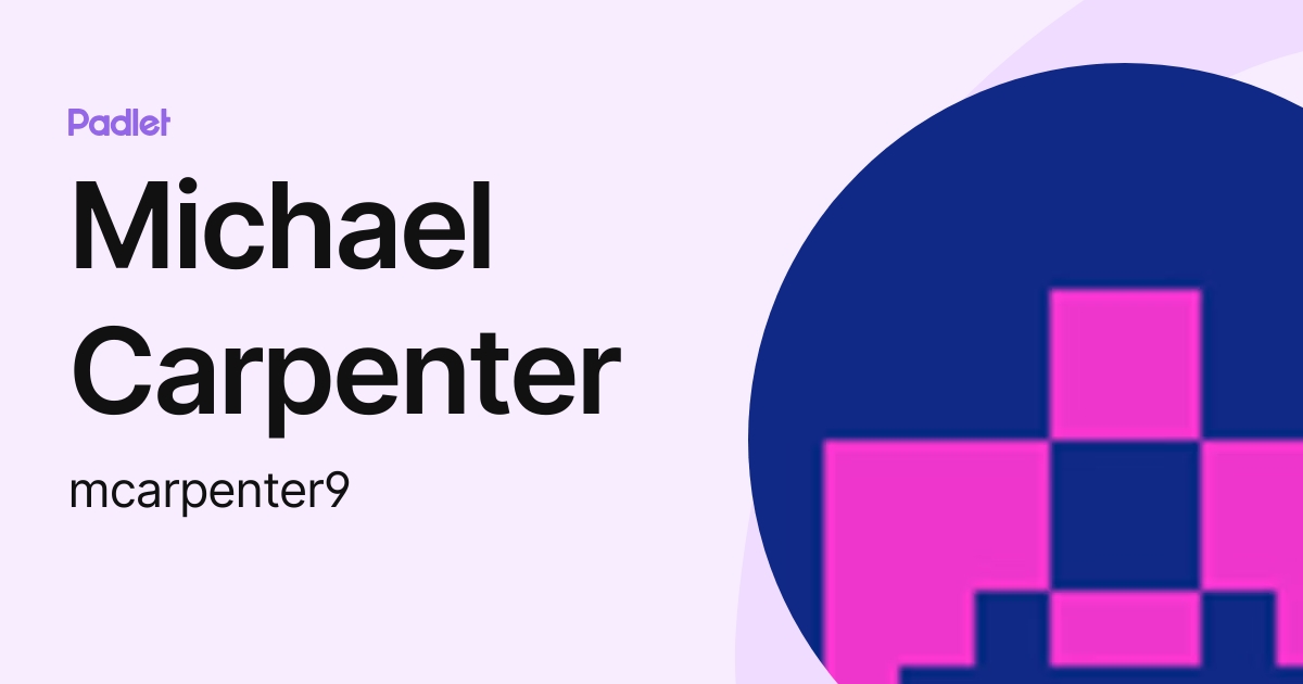 Michael Carpenter (mcarpenter9) profile | Padlet