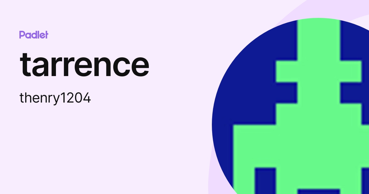 tarrence (thenry1204) profile | Padlet