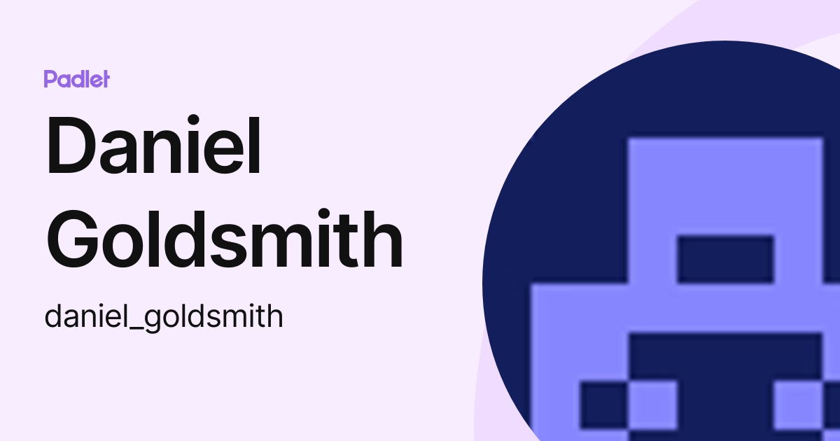 Daniel Goldsmith (daniel_goldsmith) profile | Padlet