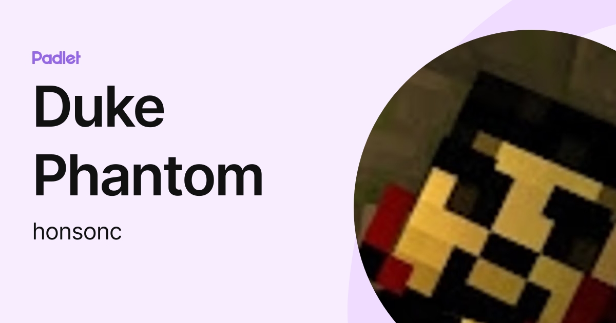 Duke Phantom (honsonc) profile | Padlet