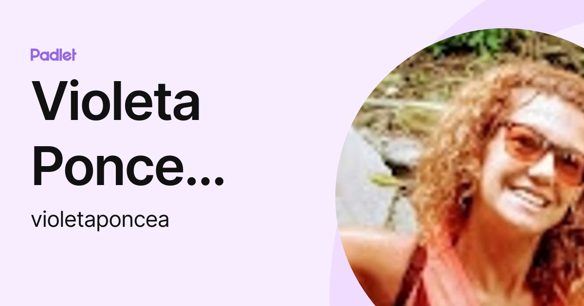 Violeta Ponce Albrecht (violetaponcea) perfil | Padlet
