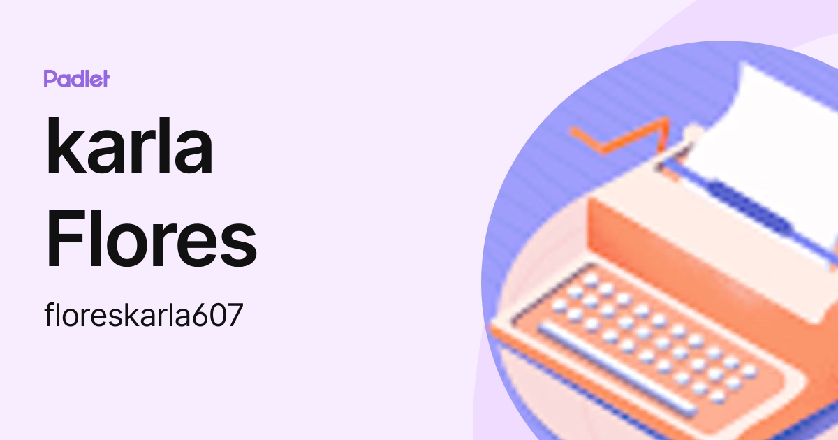karla Flores (floreskarla607) profile | Padlet