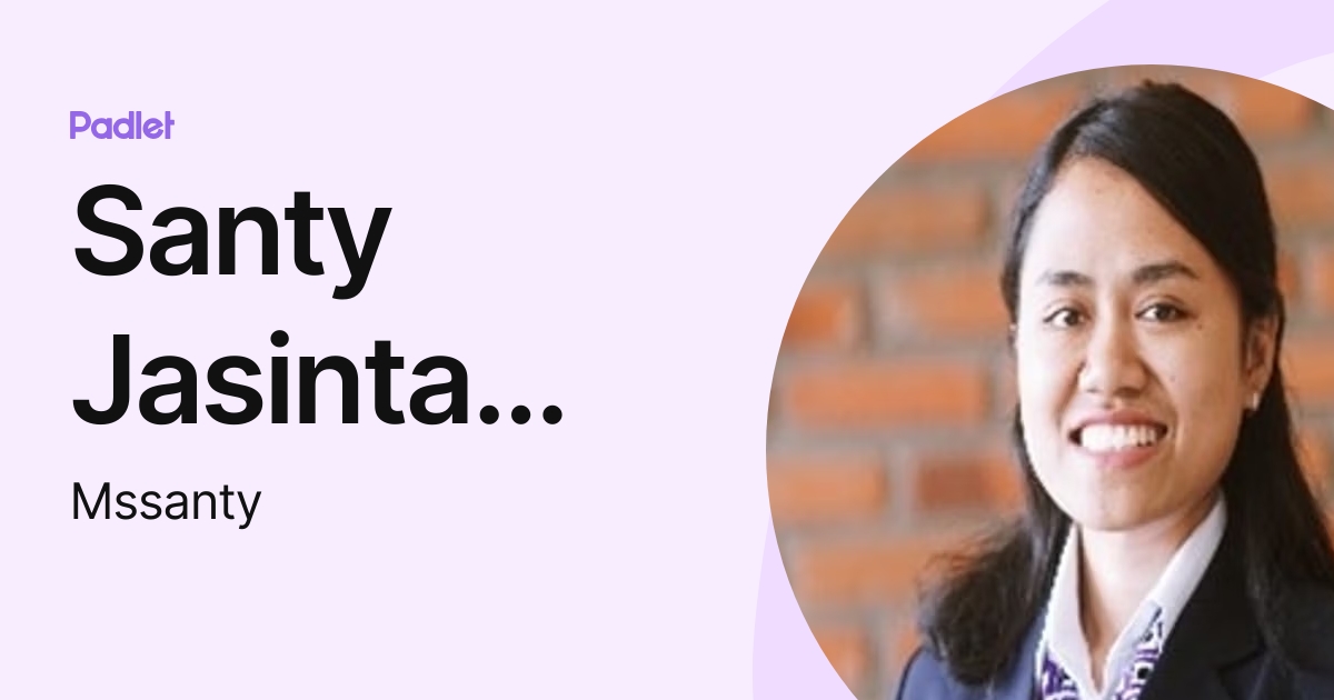 Santy Jasinta Noti (Mssanty) profile | Padlet