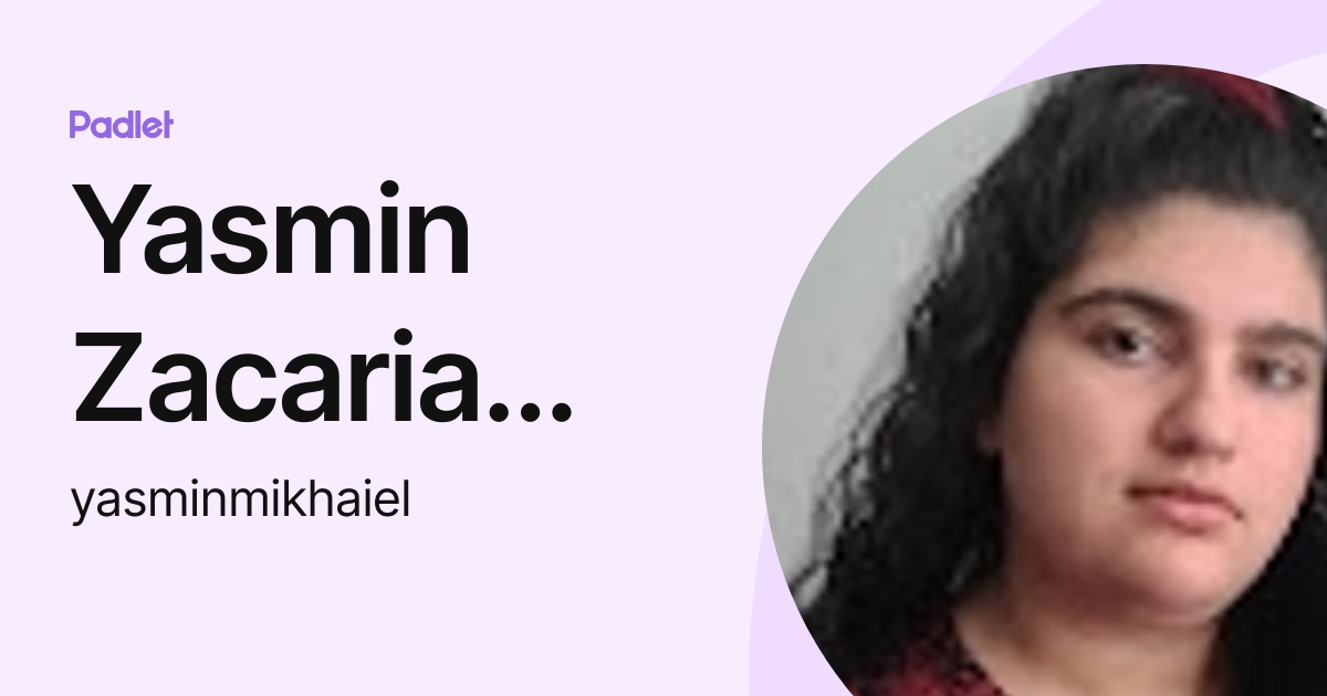 Yasmin Zacaria Mikhaiel (yasminmikhaiel) profile | Padlet