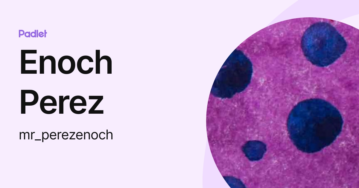 Enoch Perez (mr_perezenoch) profile | Padlet