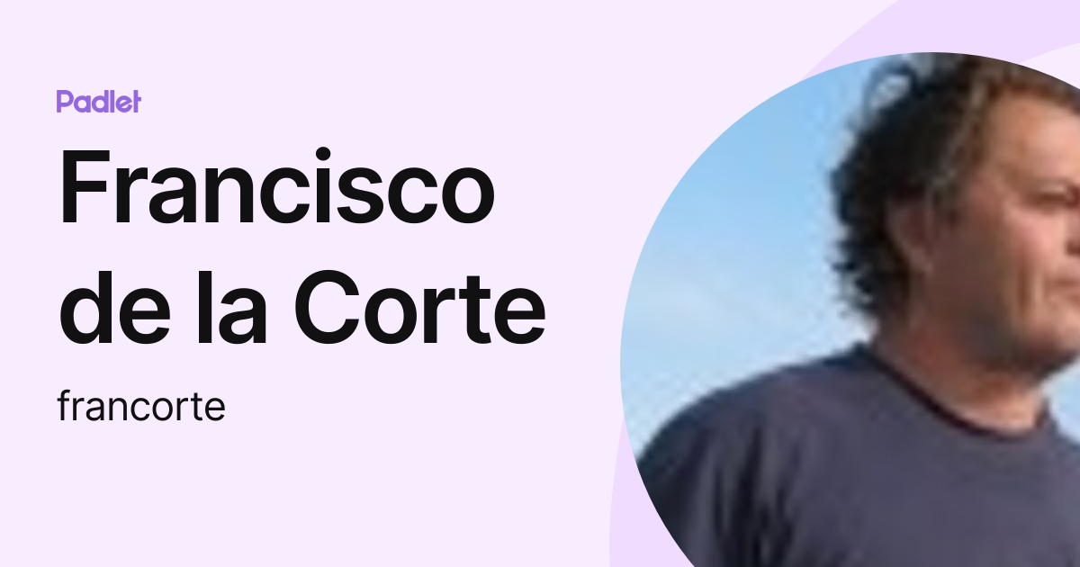 Francisco de la Corte (francorte) profile | Padlet