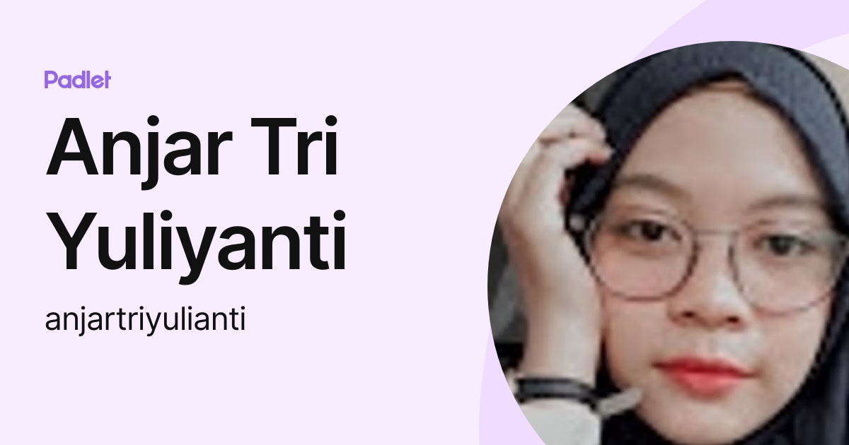 Anjar Tri Yuliyanti (anjartriyulianti) profile | Padlet